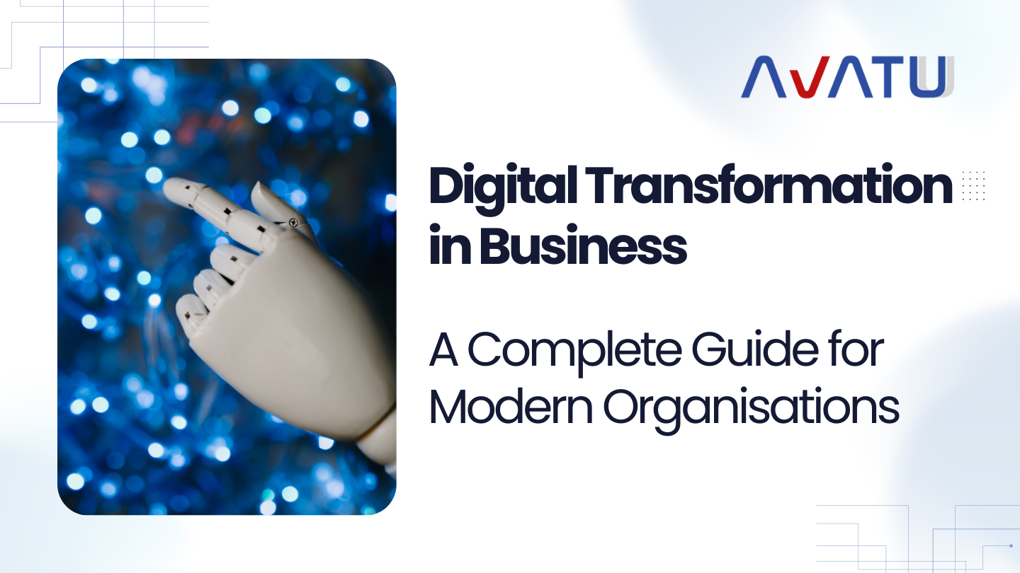 Digital Transformation in Business: Benefits, Core Pillars & Key Insights