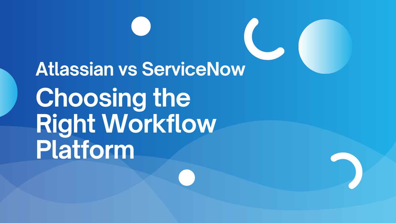 Atlassian vs ServiceNow: Which Workflow Platform Fits Your Business?